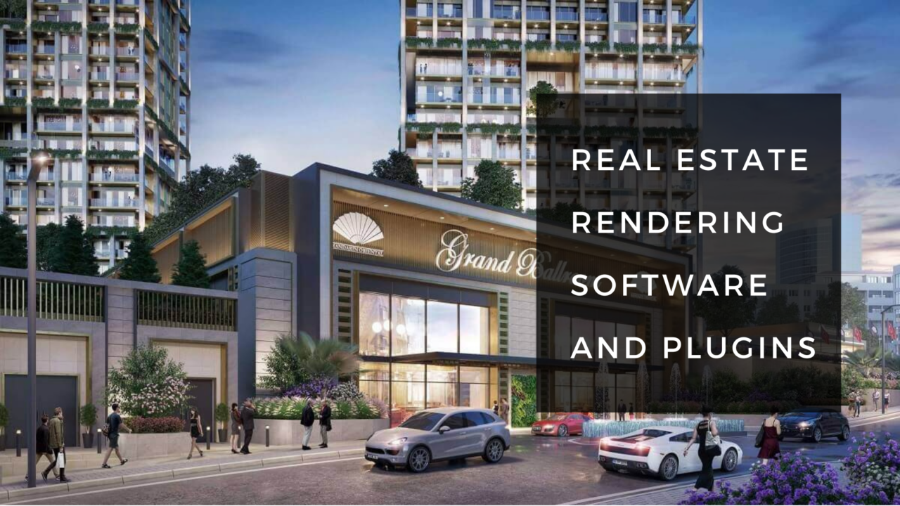 8 Real Estate Rendering Software and Plugin to Boost Your Sales